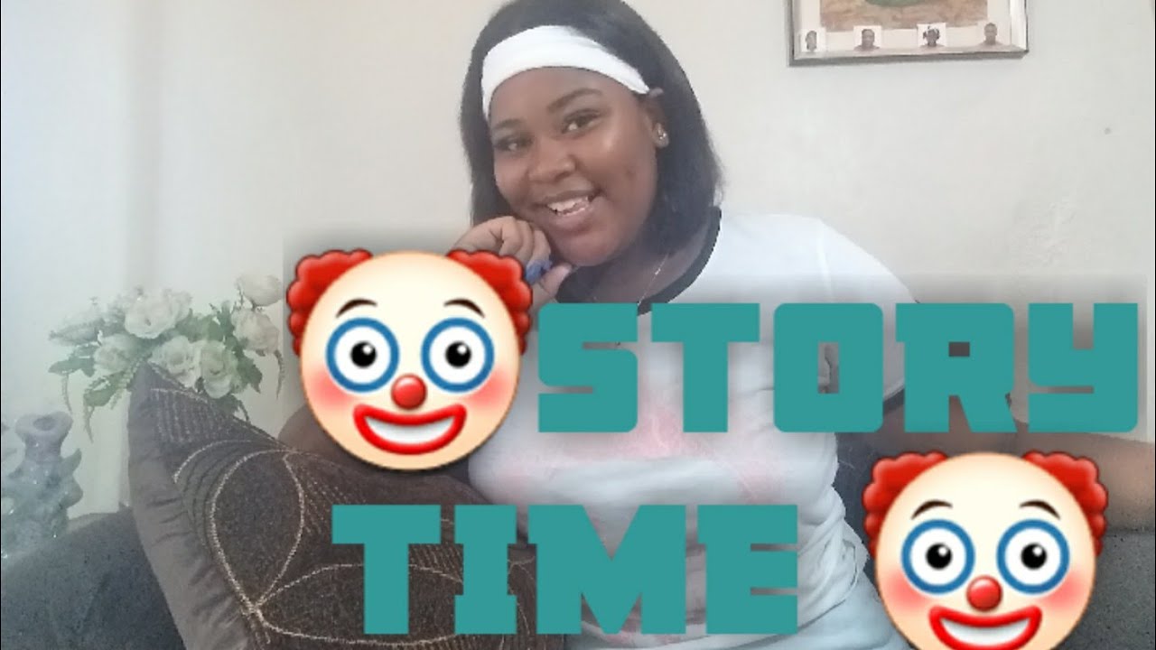 STORY TIME!🤡 STORY TIME!🤡 - YouTube