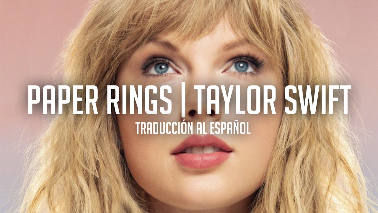 Paper Rings - Taylor Swift (Traducción al Español) - YouTube Music