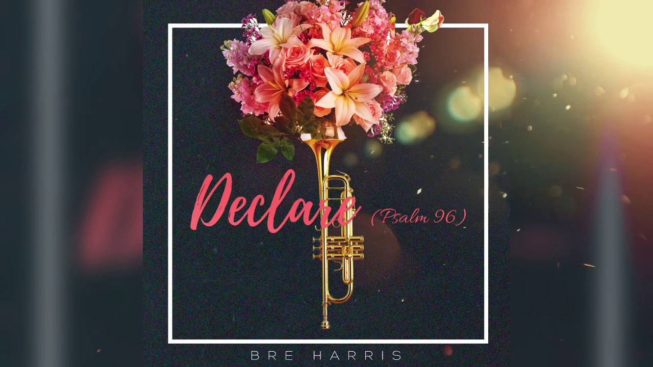 Declare (Psalm 96) | Bre Harris | (Audio) - YouTube