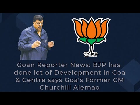 Goan Reporter News:BJP has done lot of Development in Goa & Centre: Goa ...