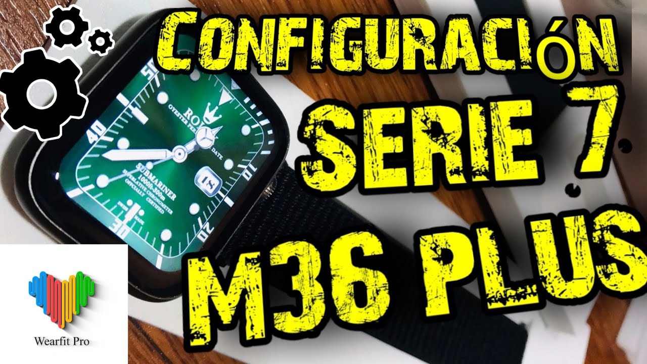 Smartwatch M36 PLUS / SERIE 7 / configuracion e instacion de APP / wear ...