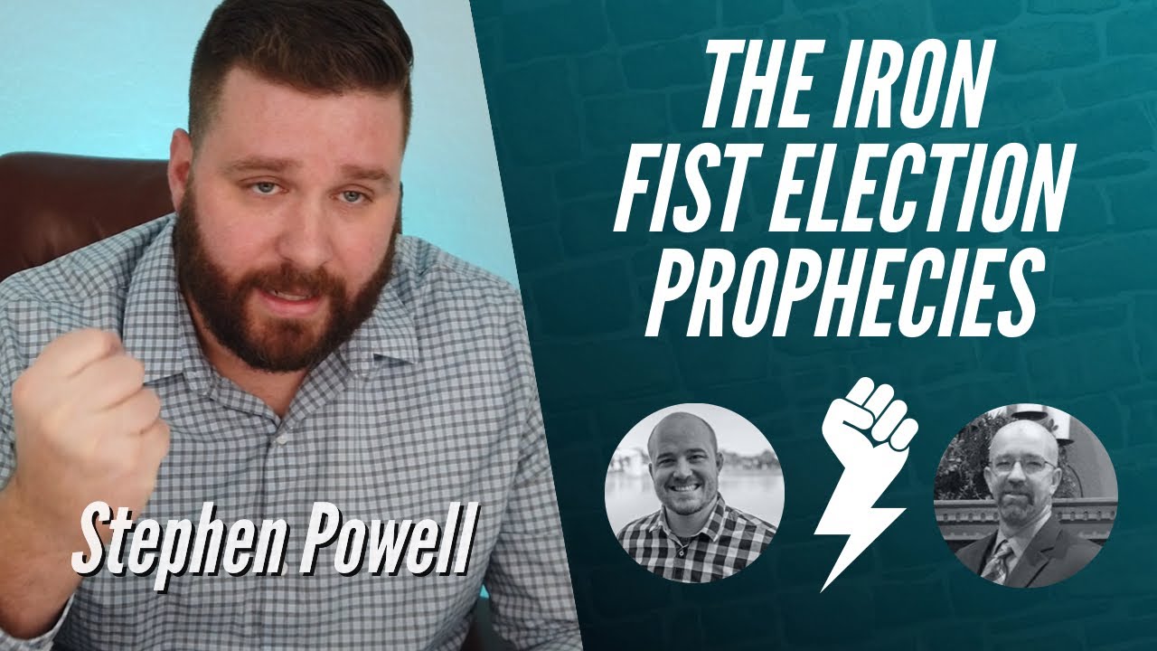 THE IRON FIST ELECTION PROPHECIES | Stephen Powell - YouTube