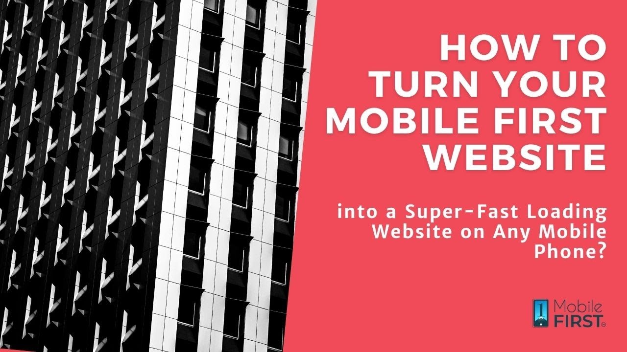 How to Turn Your Mobile First Website into a Super Fast Loading Website ...
