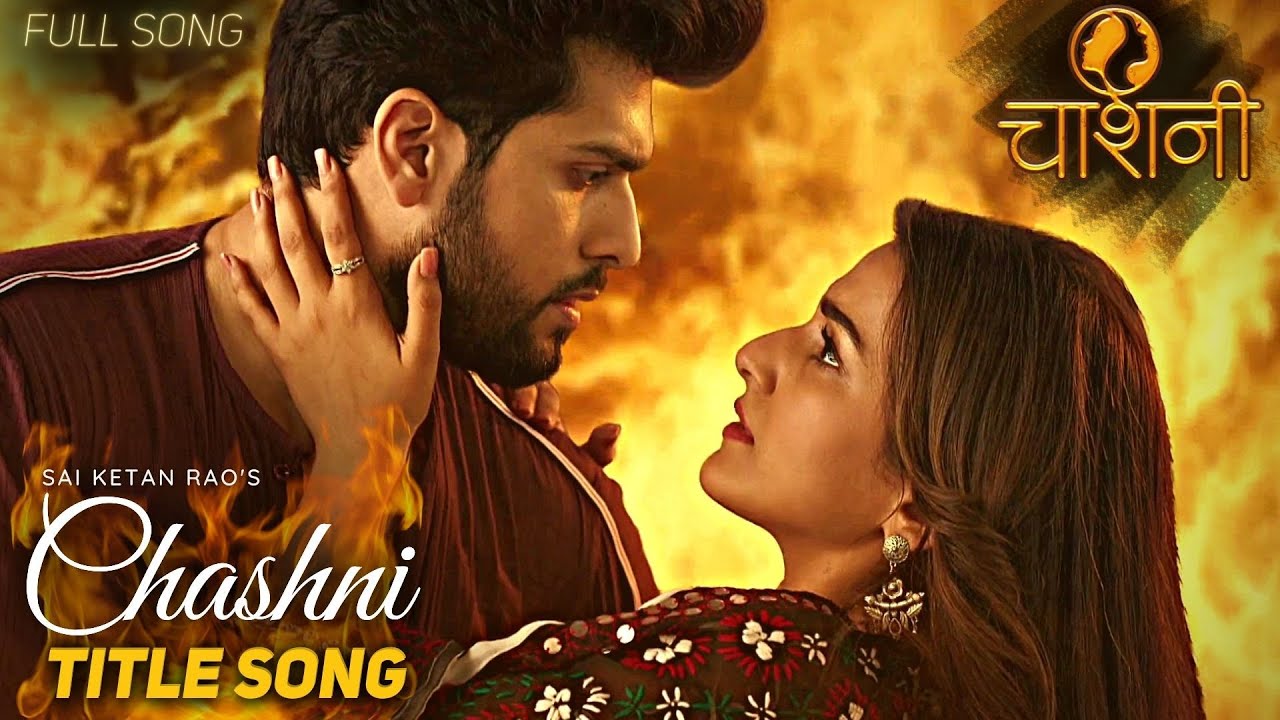 Chashni - Full Title Song | Sai Ketan Rao | Raunaq, Chandni & Roshni ...