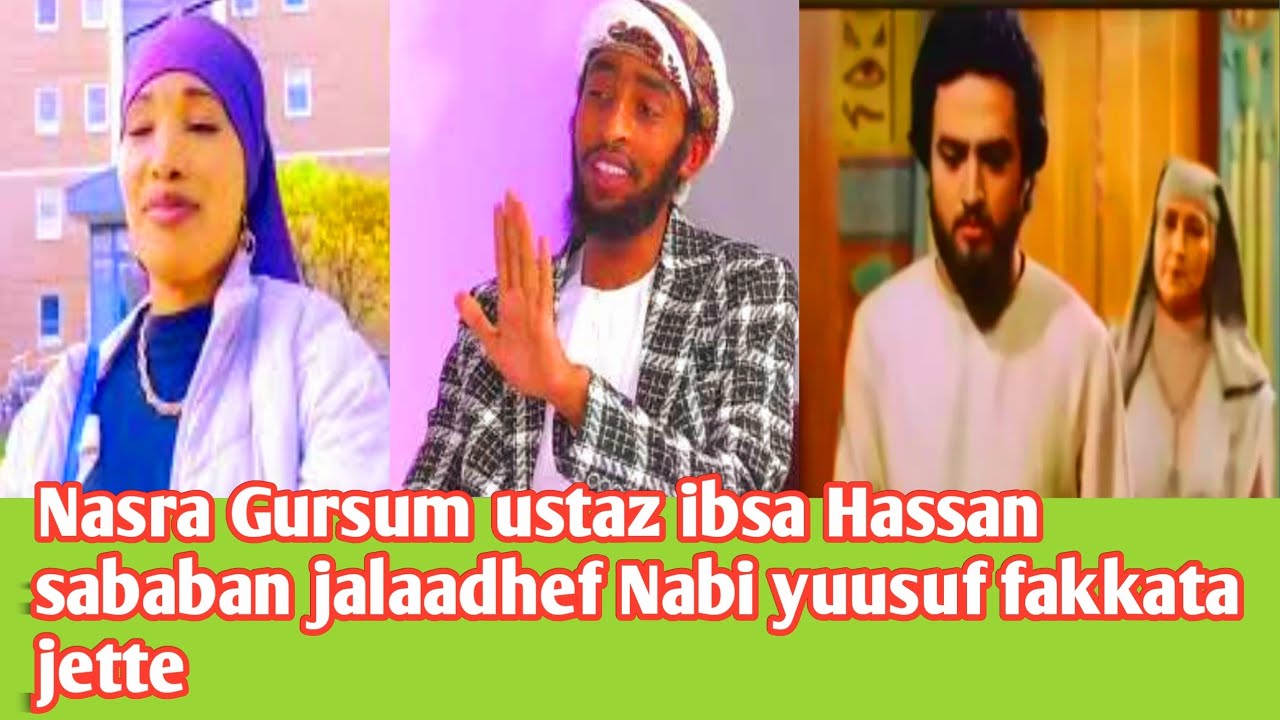 #Nasra Gursum ustaz ibsa Hassan Sababan Jalaadhef Nabi yuusuf Fakkata ...