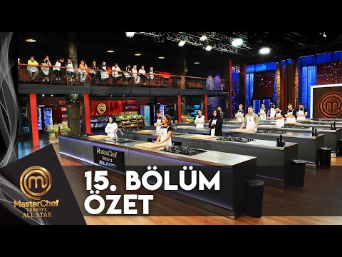 MasterChef Türkiye All Star 15. Bölüm Özeti