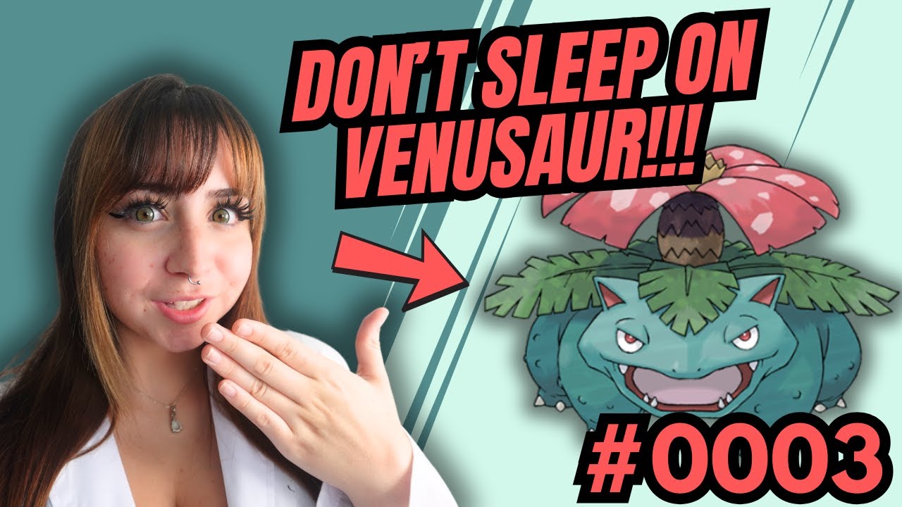 DON'T SLEEP ON VENUSAUR! | Pokémon Study Series Ep. #0003 – Venusaur ...