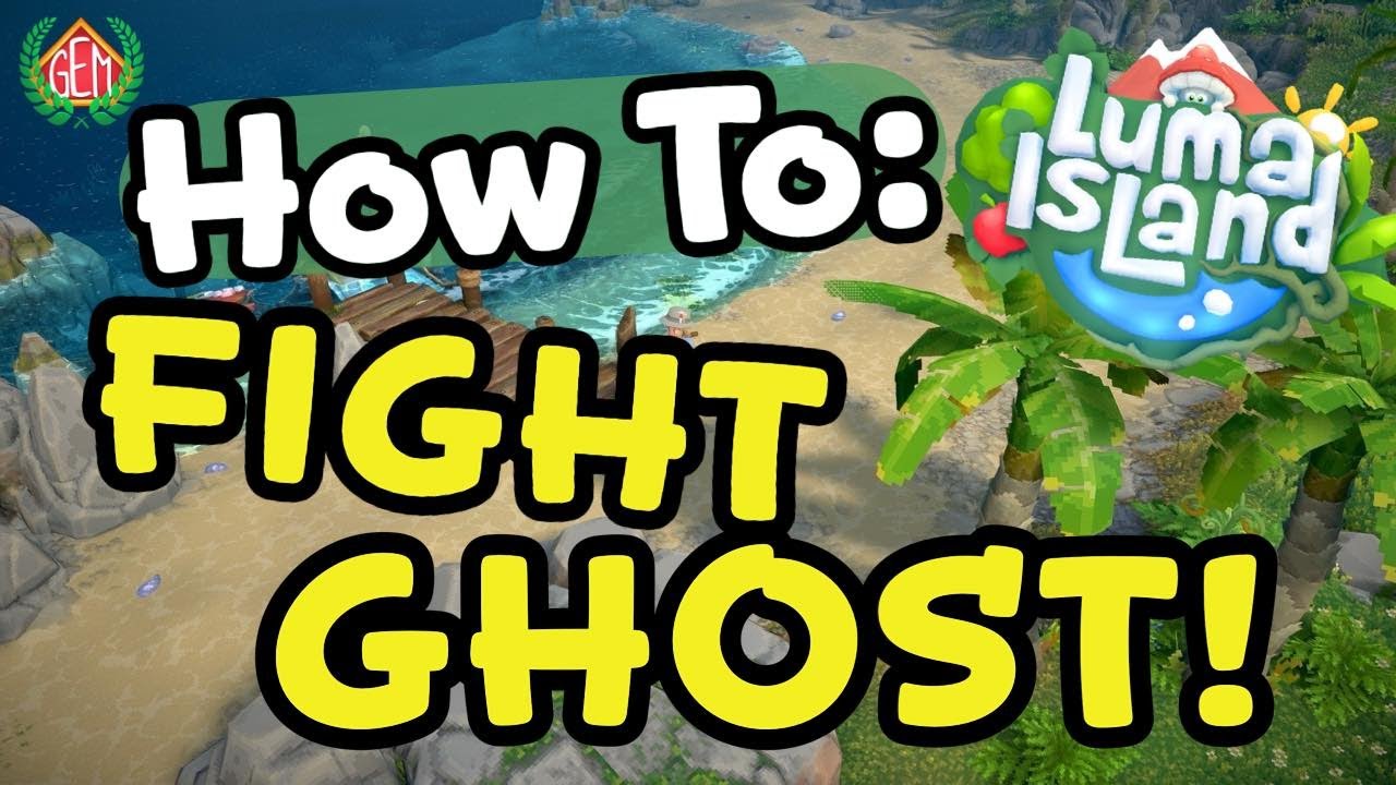 Luma Island How to Fight Ghost - YouTube