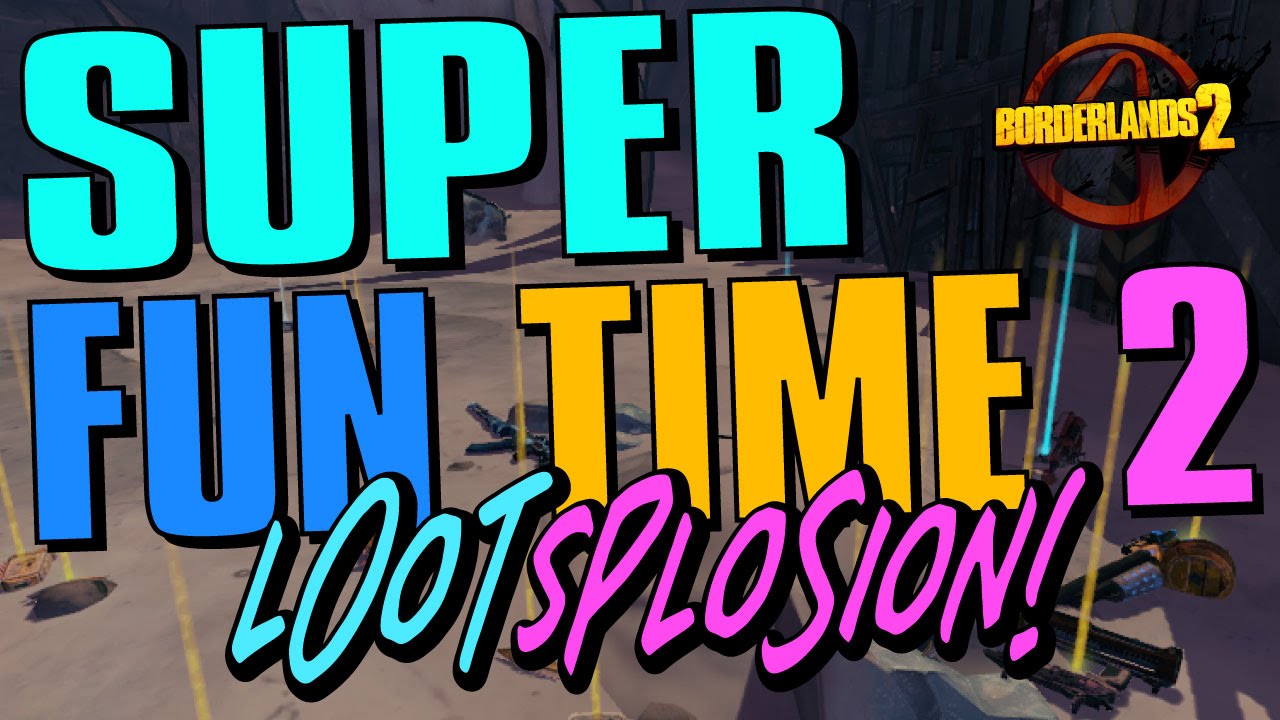 Borderlands 2 - Super Fun Time - LOOTSPLODER Tutorial [2] - YouTube
