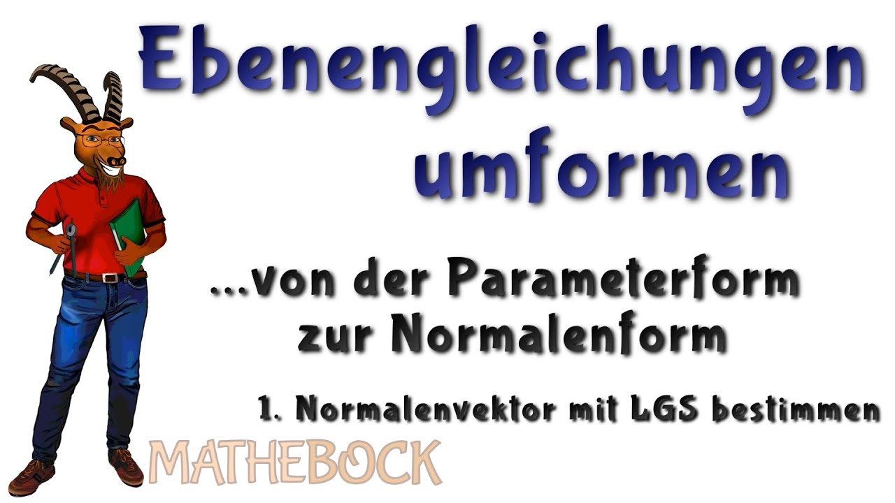 Ebenengleichungen umformen | Parameterform zu Normalenform | Lineare ...