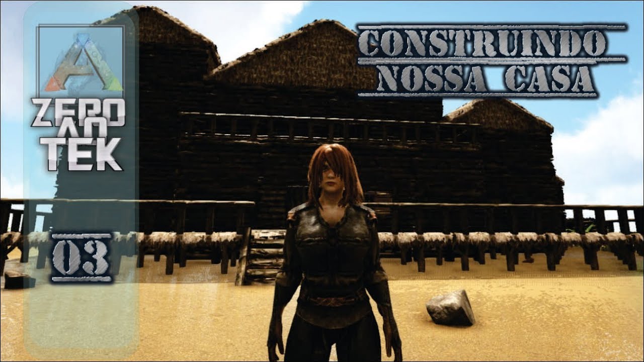 ARK - DO ZERO AO TEK - #3 - CONSTRUINDO NOSSA CASA - YouTube