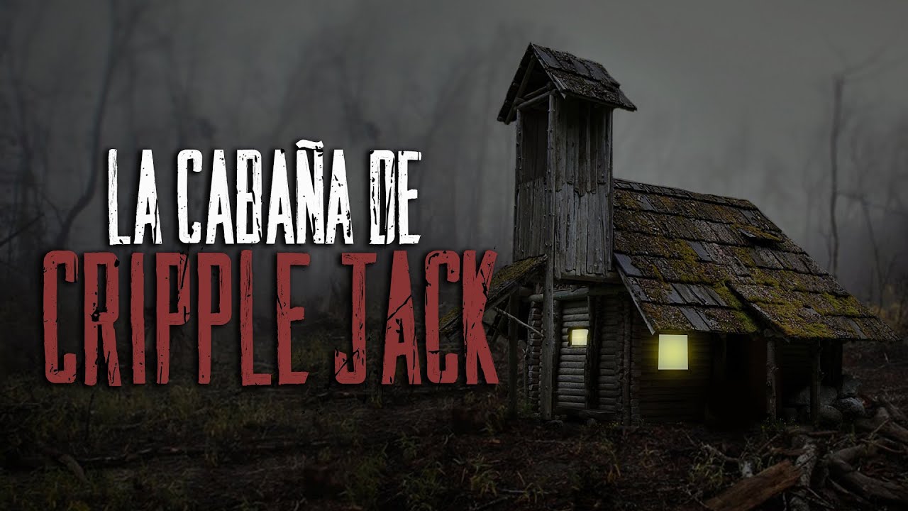 La cabaña de Cripple Jack / Creepypasta - YouTube