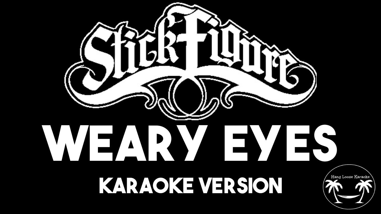 Stick Figure - Weary Eyes (Karaoke Version) Lyrics - YouTube