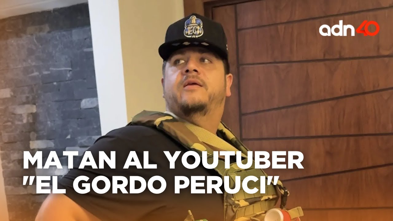 Asesinan a balazos al youtuber "El gordo peruci" en Sinaloa - YouTube