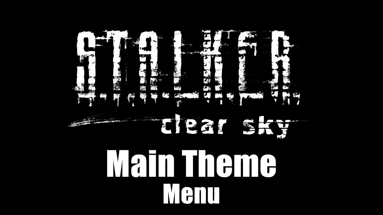 S.T.A.L.K.E.R.: Clear Sky (2008) - Main Theme | Menu - YouTube