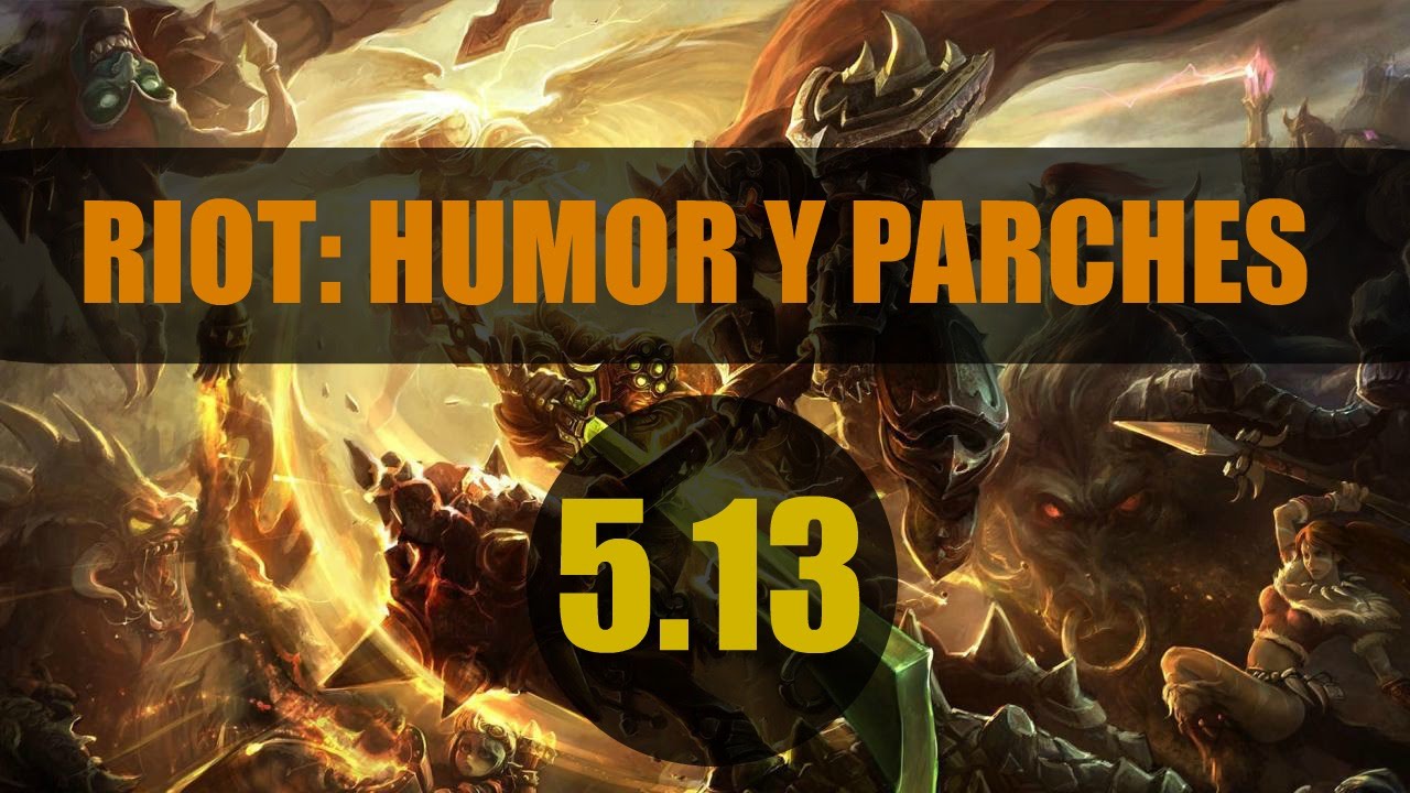 Riot: Humor y Parches [5.13] - YouTube
