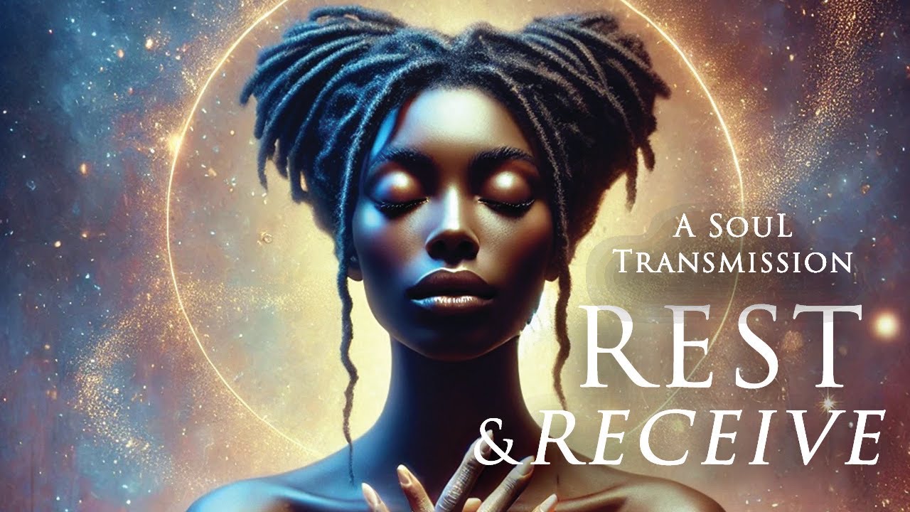 It’s Safe to Rest, Receive & Trust | A Soul Transmission - YouTube