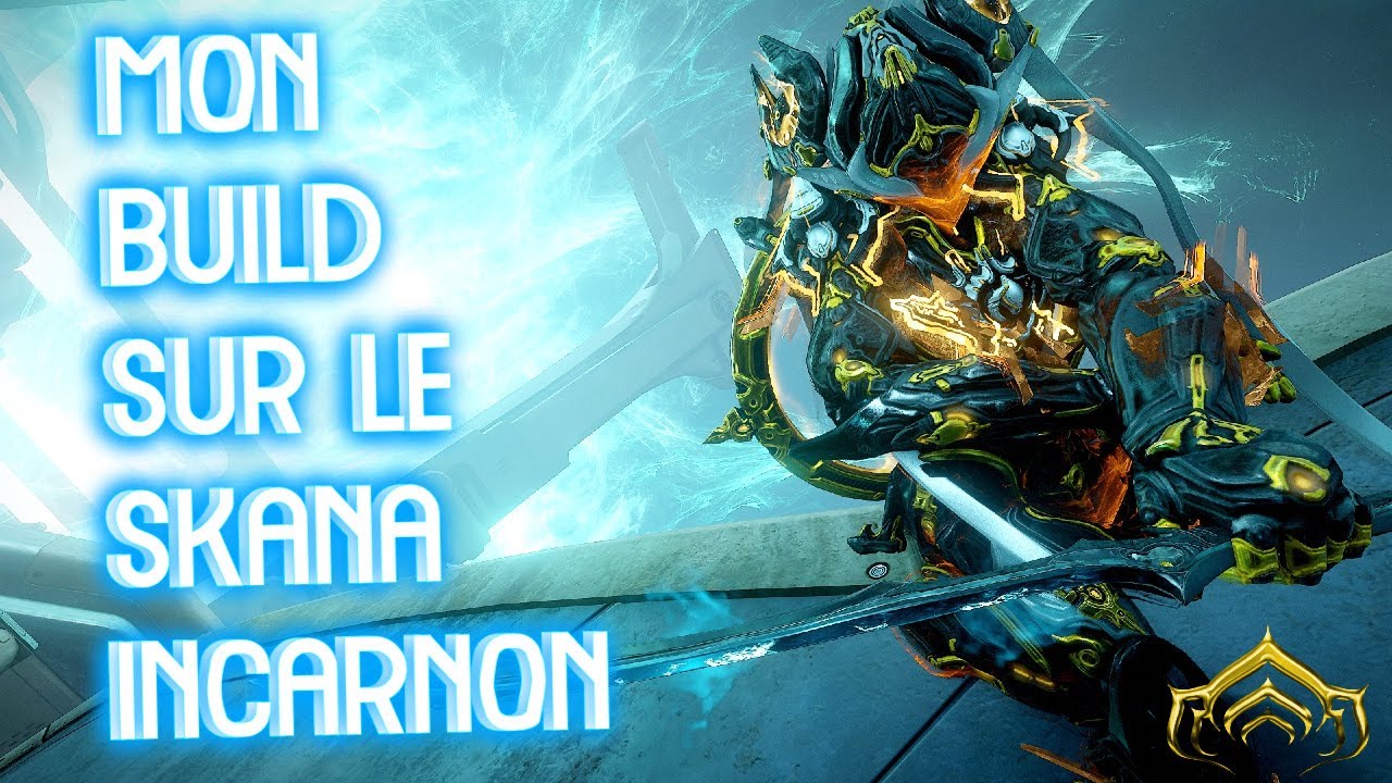 MON BUILD SUR LE SKANA INCARNON | WARFRAME FR - YouTube