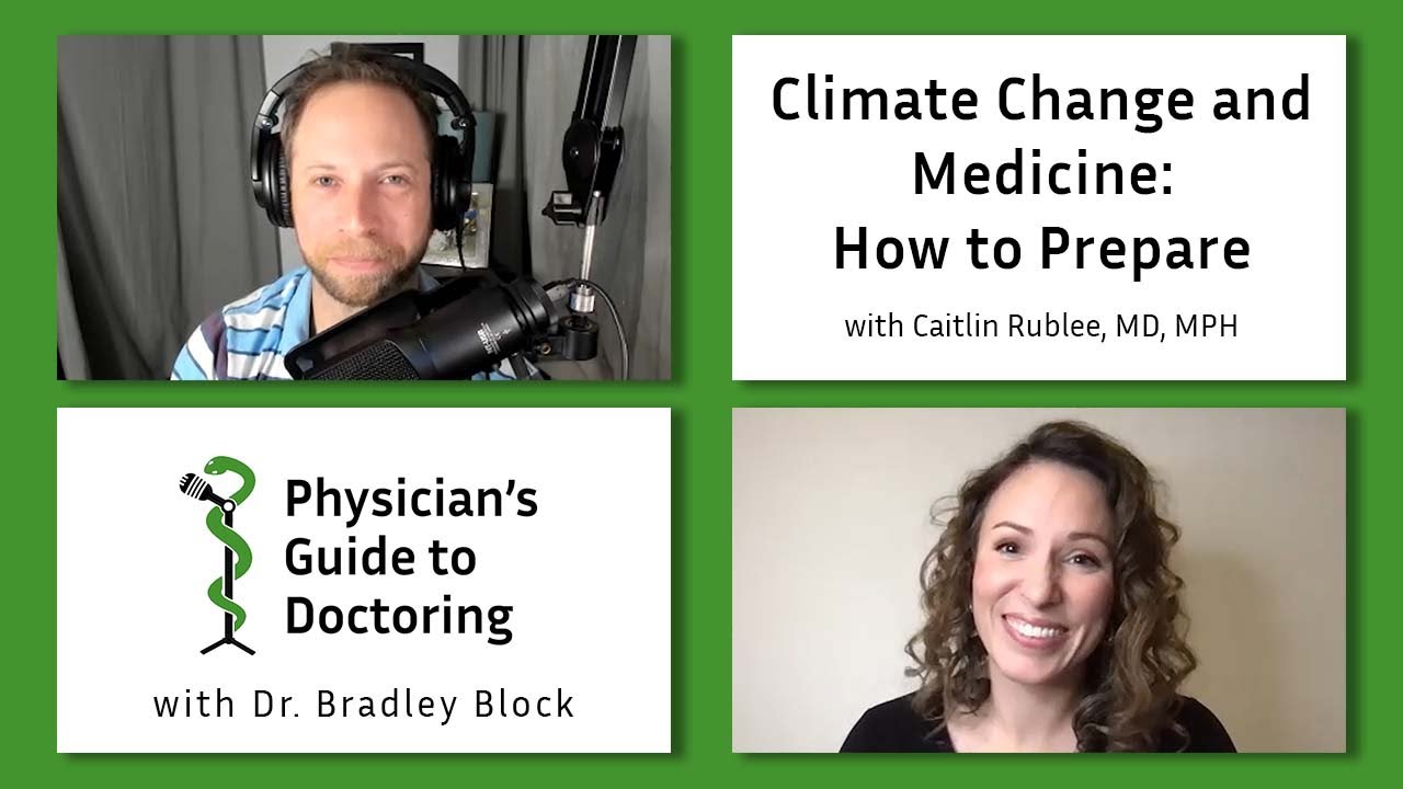 Climate Change and Medicine: How to Prepare with Caitlin Rublee, MD ...