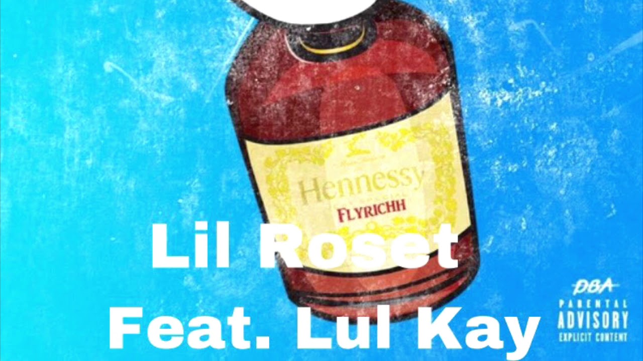 Lil Roset Feat. Lul Kay “Hennessy” Official Audio - YouTube