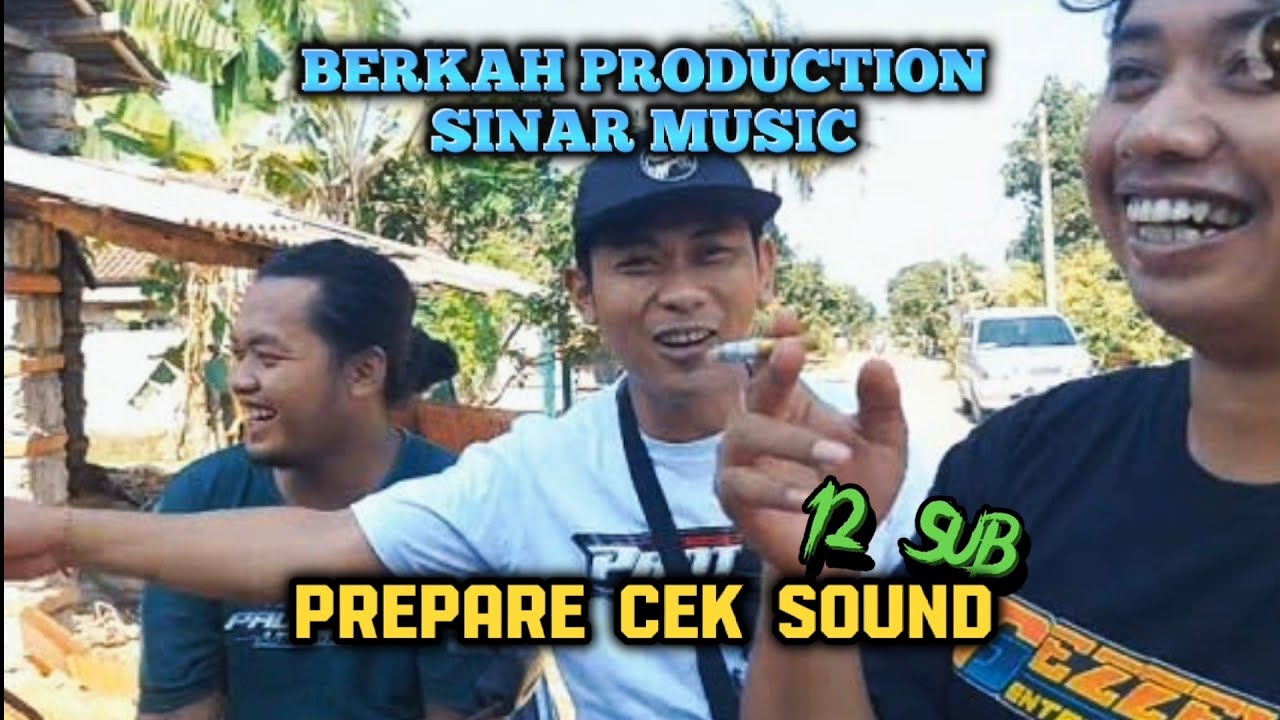 LIVE 🇲🇨 Prepare Cek Sound 12 Sub Berkah Production Sinar Music - YouTube