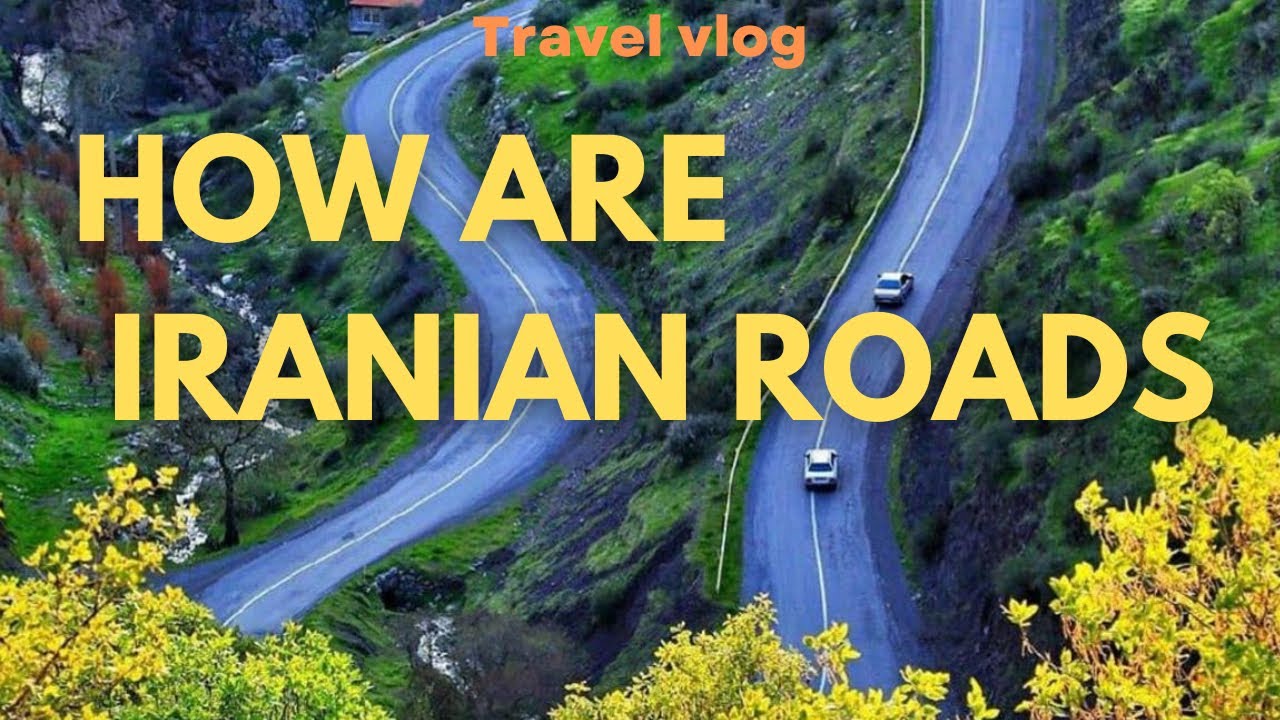 How are Iranian Roads? The Landscapes of Iranian Roads. A Road Trip ...