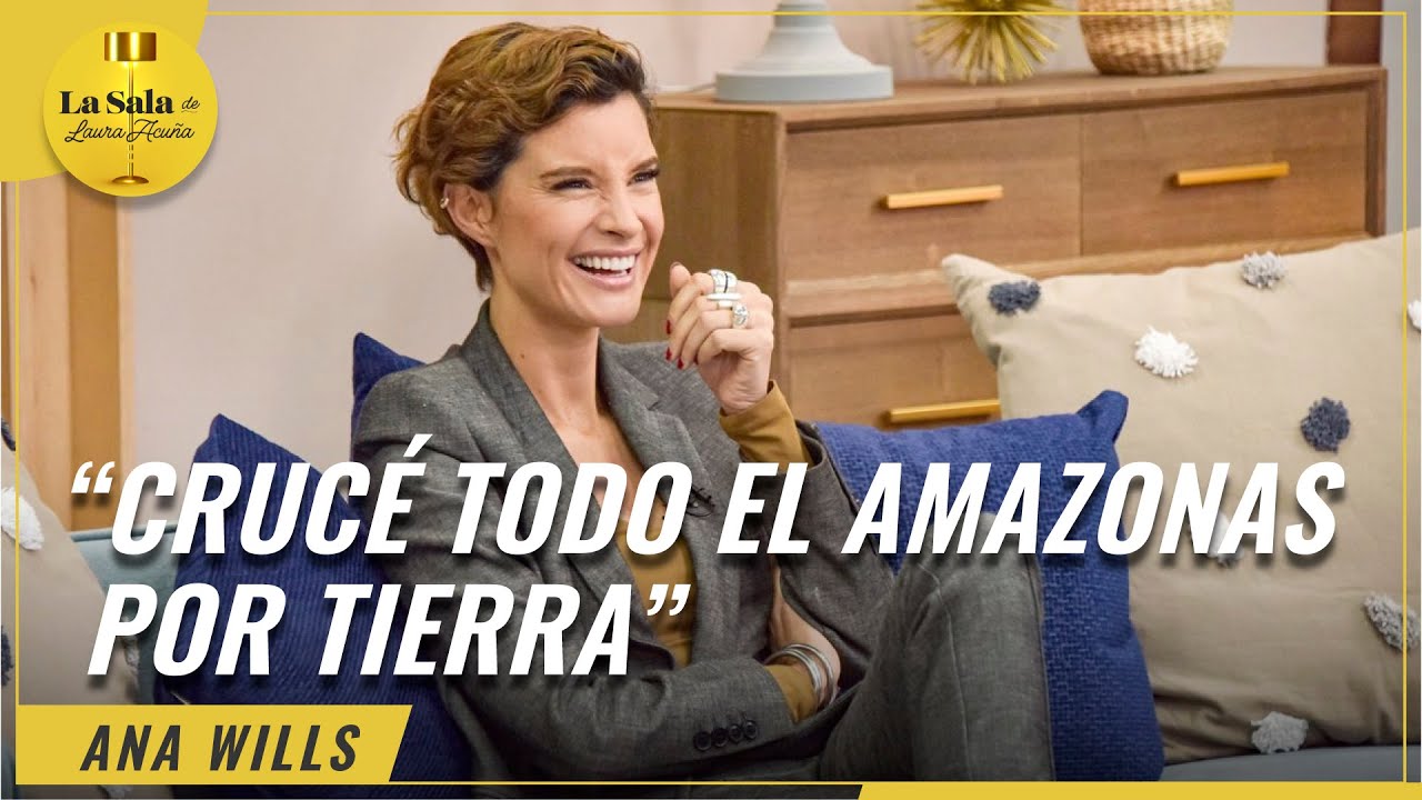 "Crucé TODO EL AMAZONAS POR TIERRA" Ana Wills - YouTube