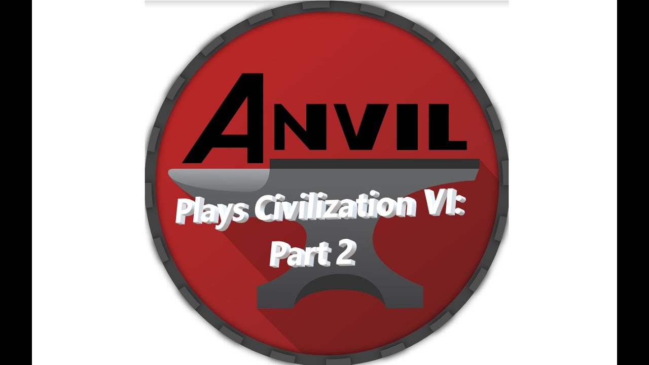 Anvil Clan Plays Civilization VI Part 2 - YouTube