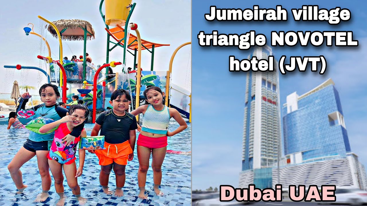 DUBAI NOVOTEL HOTEL JUMEIRAH VILLAGE TRIANGLE (JVT) weekend staycation ...
