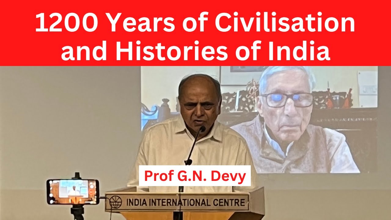 1200 Years of Civilisation and Histories of India I Prof. G.N Devy I ...