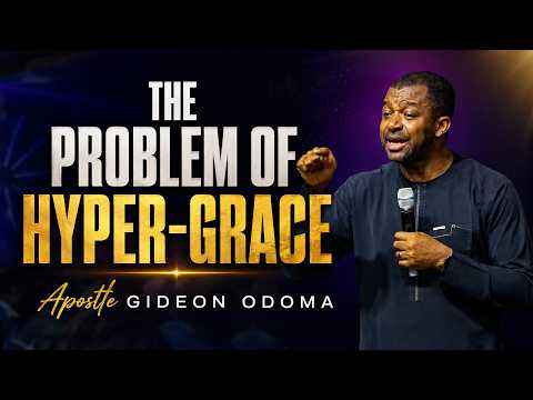 The problem of Hyper-grace || Apostle Gideon Odoma.