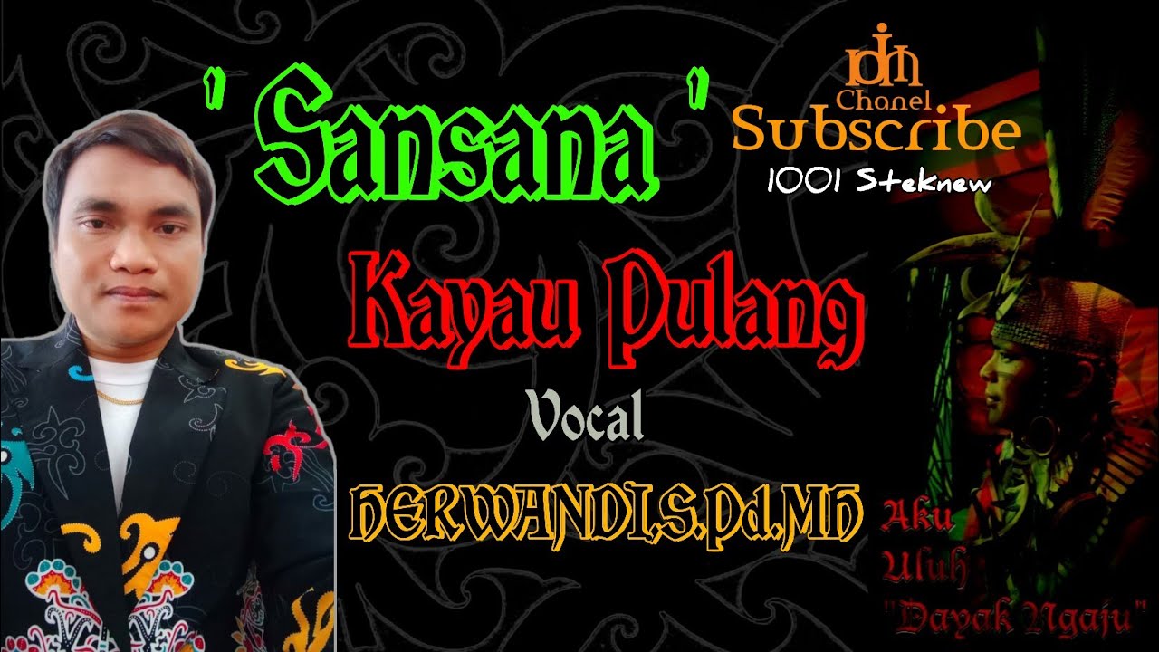 SANSANA | KAYAU PULANG | KAB. KATINGAN/VOC. HERWANDI,S.Pd.MH - YouTube