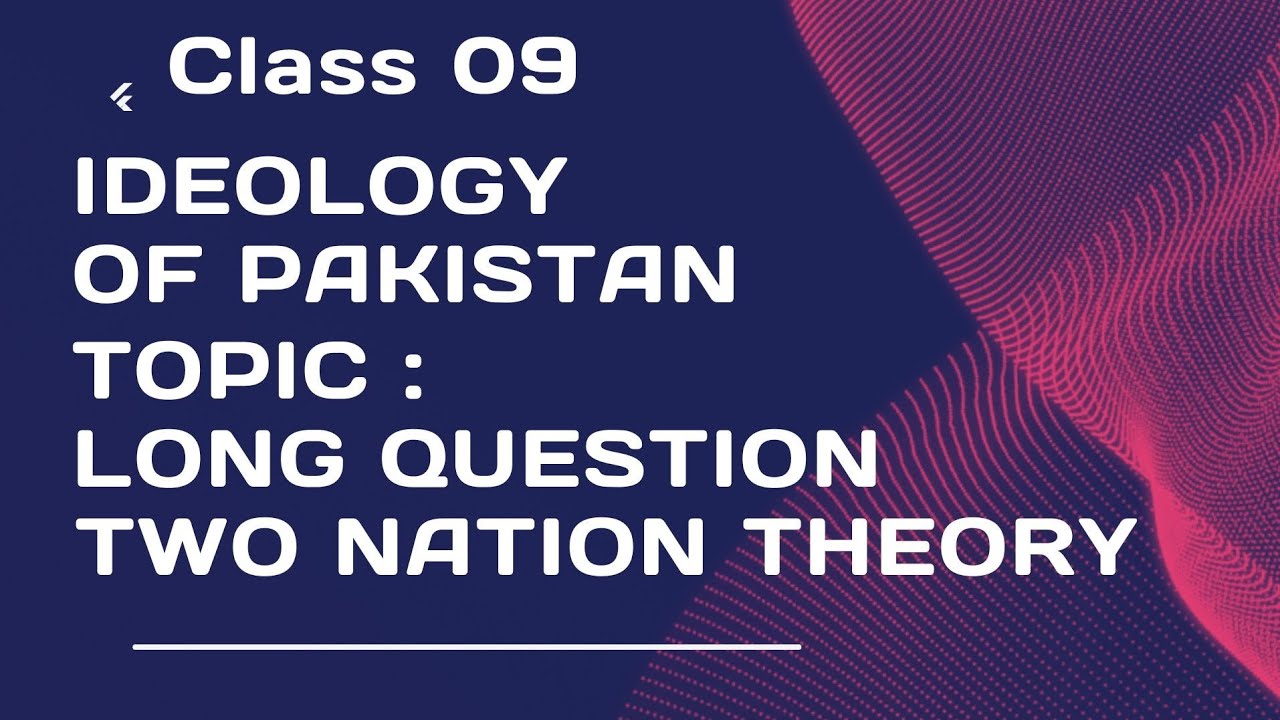 Two Nation Theory Lecture and Notes for Class 9. Pakistan studies ...