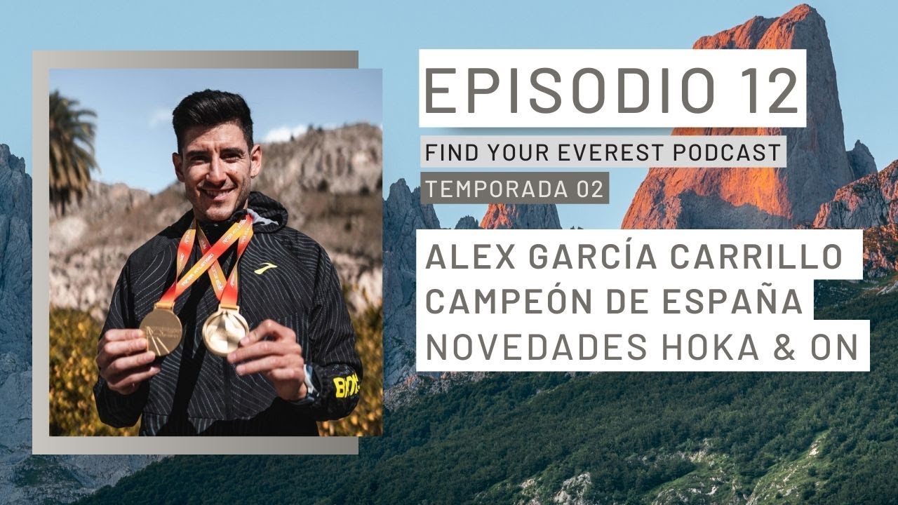 T02E12 ALEX GARCÍA CARRILLO CAMPEON DE ESPAÑA | FIND YOUR EVEREST ...