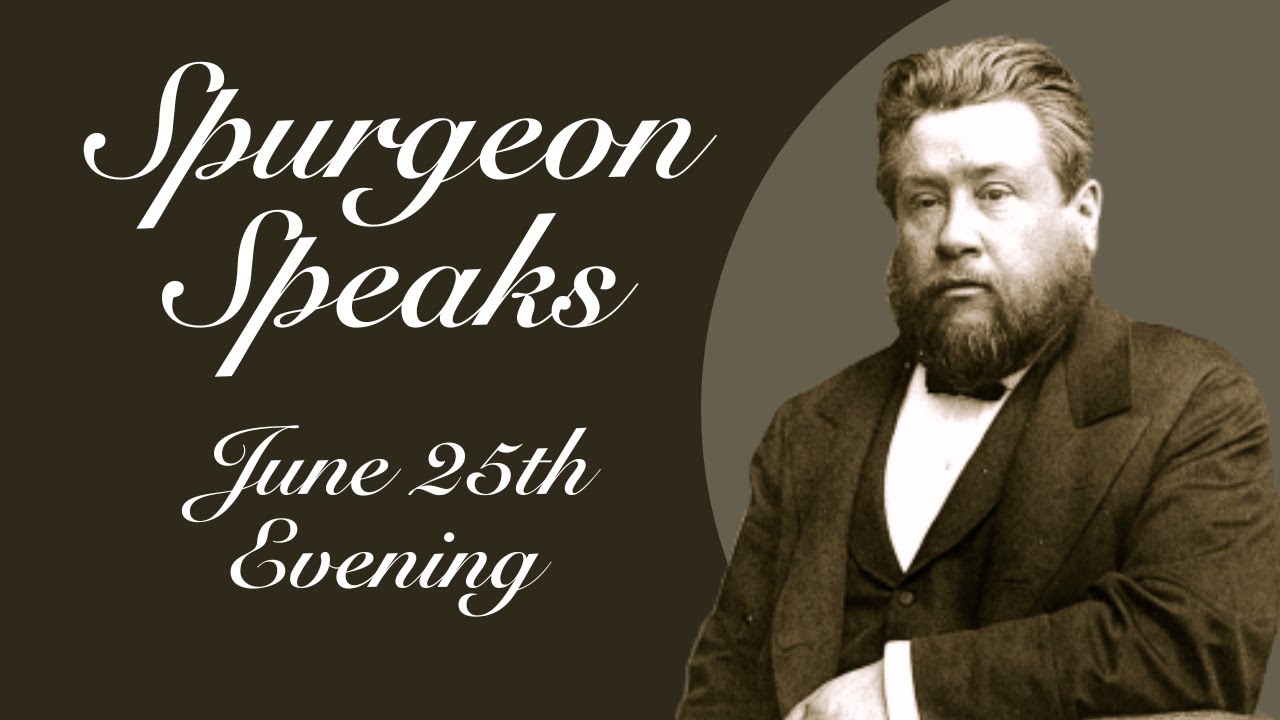 Spurgeon Speaks | June 25 | Evening - YouTube