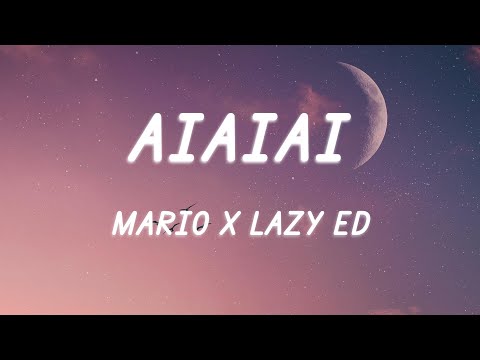 Mario x Lazy Ed - AiAiAi (Versuri / Lyrics)