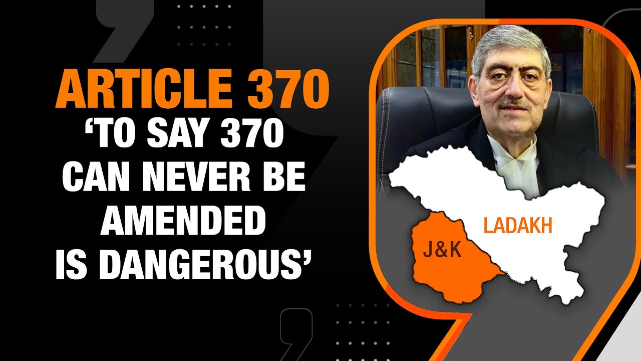 Article 370 In SC | Amendments & Integration | ‘To Say 370 Can Never Be ...