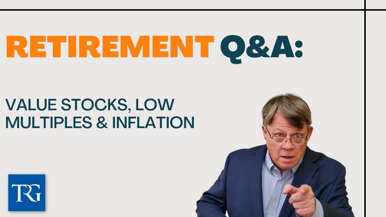 Retirement Q&A: Value Stocks, Low Multiples & Inflation - YouTube