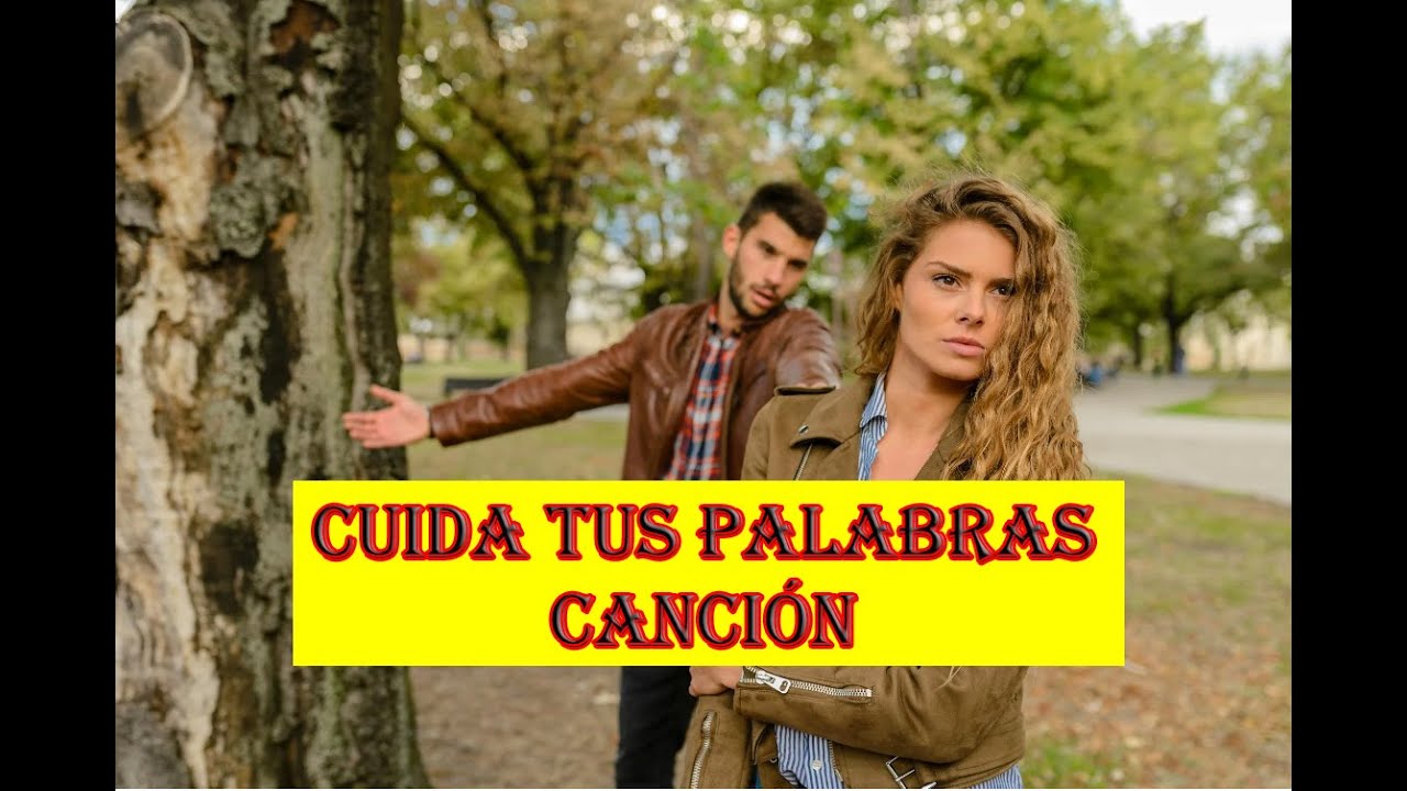 CUIDA TUS PALABRAS (Canción) - YouTube