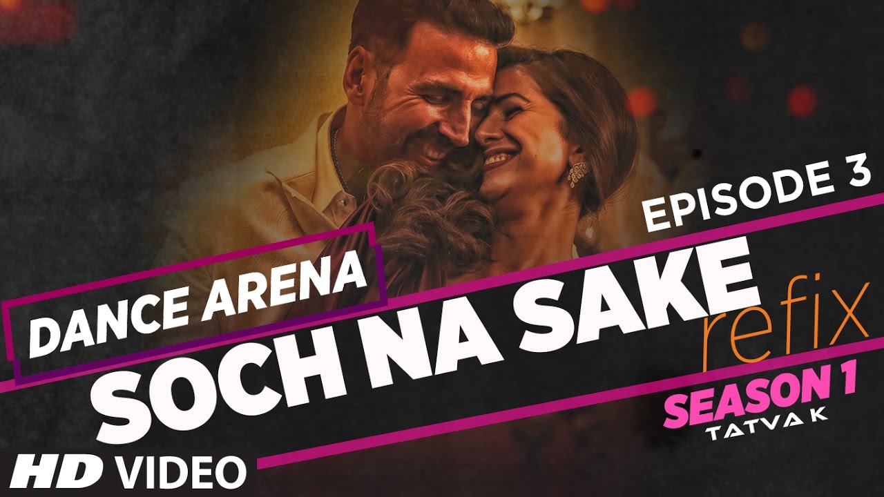 'SOCH NA SAKE' (Refix) Video Song | Dance Arena | Episode 3 | Arijit ...