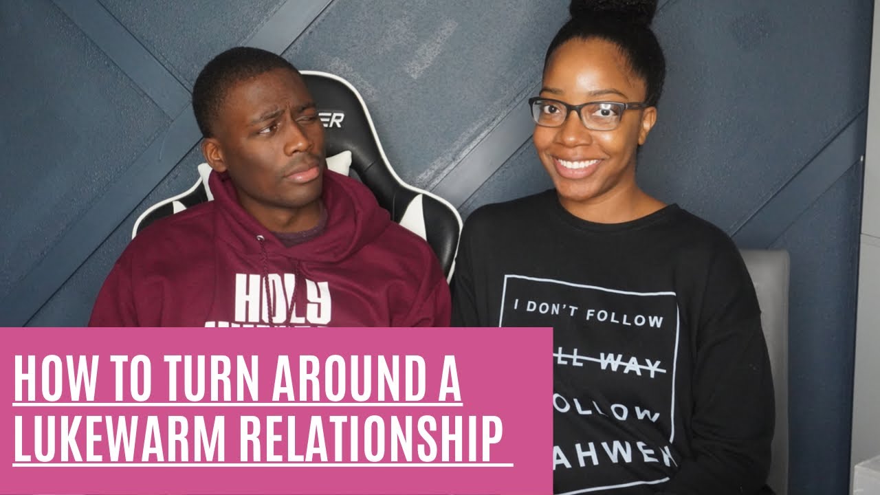 How To Turn Around my Lukewarm Relationship | Heart Matter | Godly ...