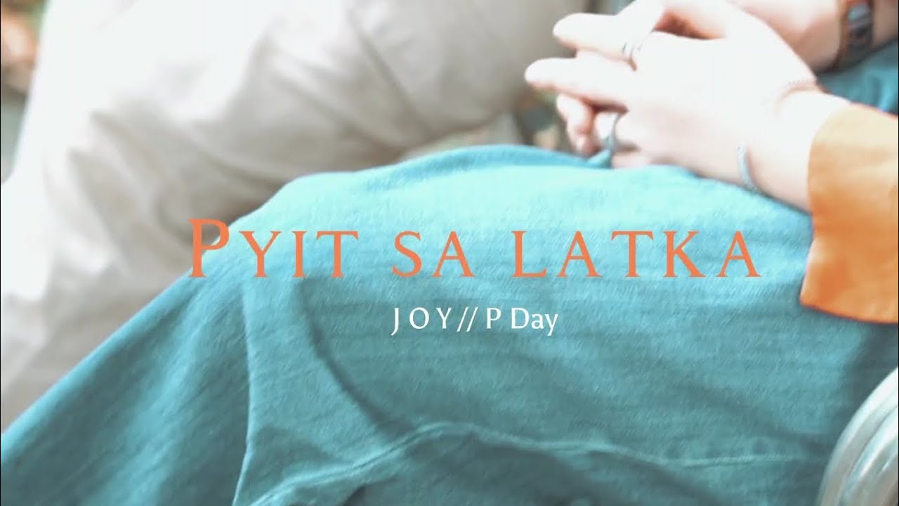 Pyit Sa Latka //J.O.Y ft P-DAY (Offical Music Video)#music #pyitsalatka ...