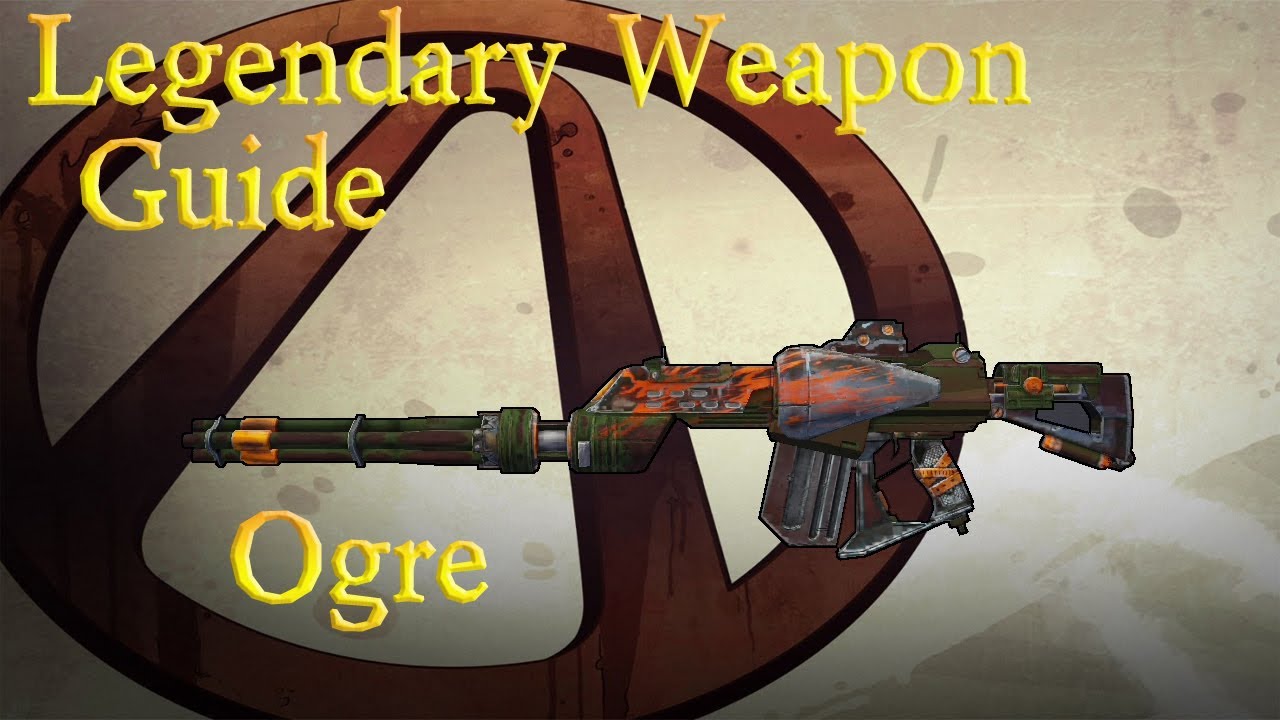 Borderlands 2 Legendary Weapon Guide- Ogre - YouTube