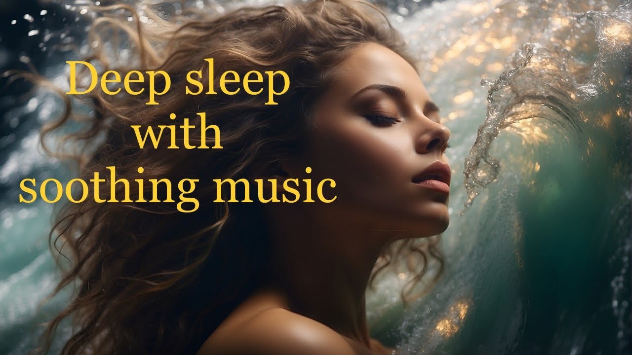 Deep sleep with soothing music - YouTube