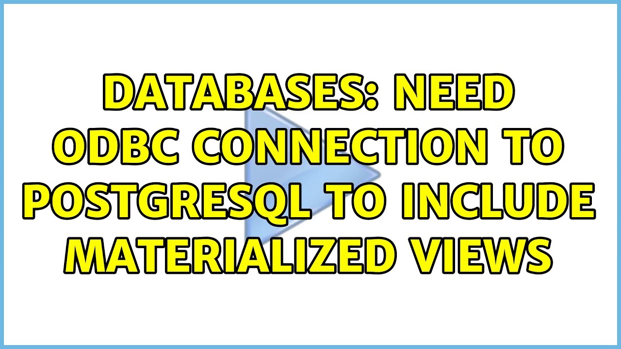 Databases: Need ODBC connection to postgresql to include materialized views - YouTube