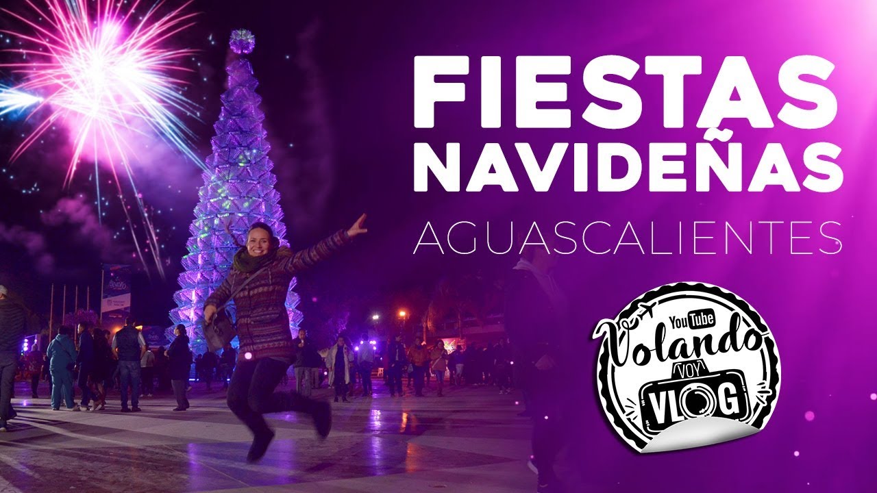 FIESTAS NAVIDEÑAS EN AGUASCALIENTES 2018 - YouTube