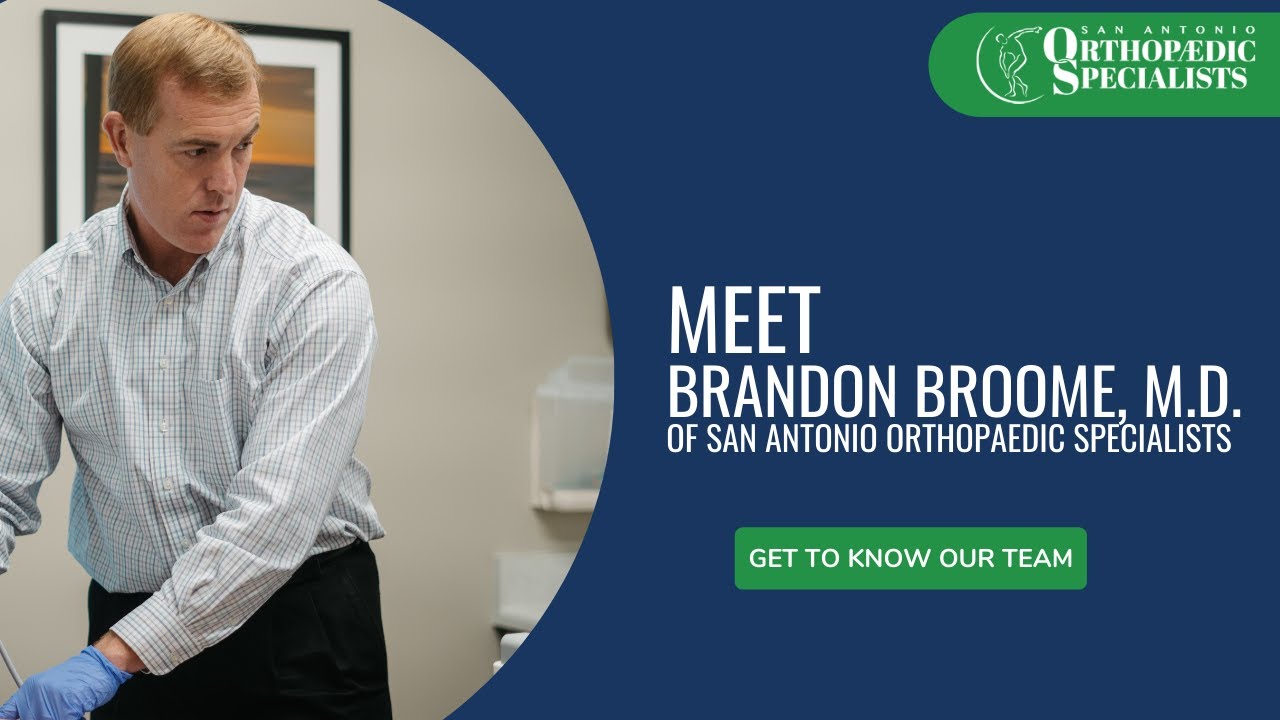 Meet Brandon Broome, M.D. of San Antonio Orthopaedic Specialists - YouTube