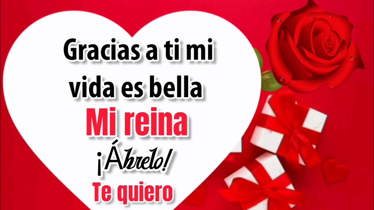 MI REINA gracias a ti mi vida es bella te quiero - YouTube