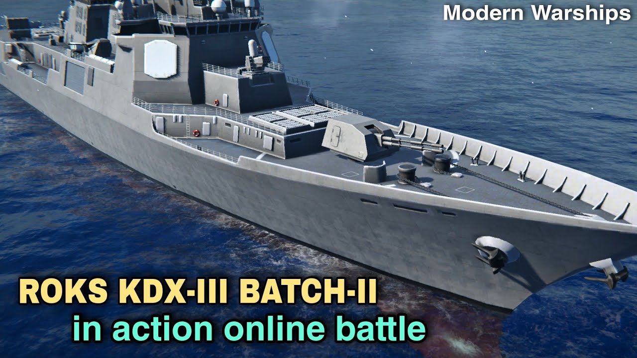 Modern Warships: Republic Of Korea Ship KDX-III Batch-II in action. - YouTube