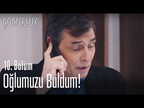 Oğlumuzu buldum - Çocukluk 10. Bölüm